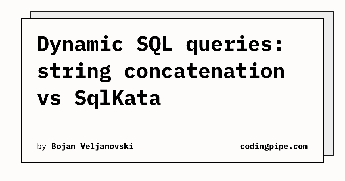 Dynamic SQL queries: string concatenation vs SqlKata | codingpipe.com